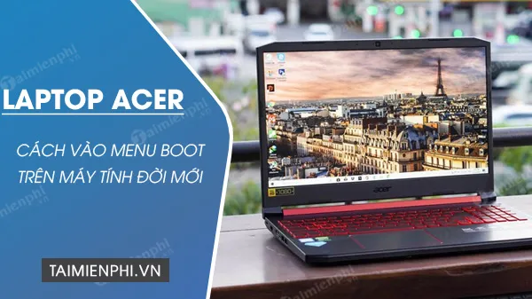 Phương Pháp Nhanh Chóng Để vào menu boot acer Chính Xác Mọi Dòng Máy ...